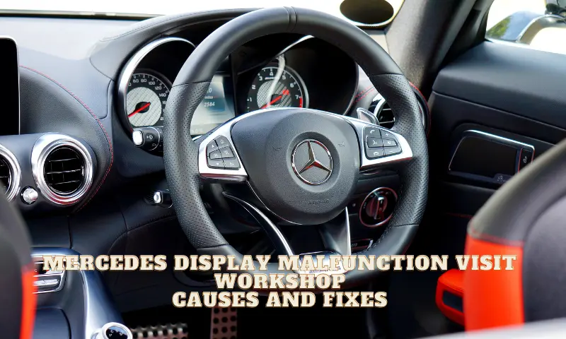 Mercedes Display Malfunction Visit Workshop: Causes and Fixes