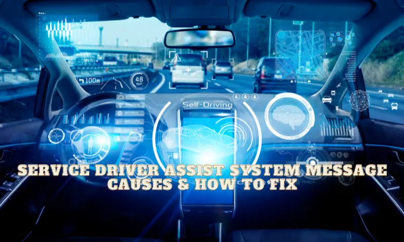 Service Driver Assist System Message: Causes & How To Fix