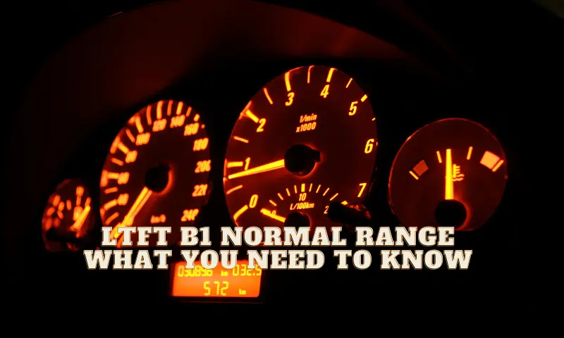 LTFT B1 Normal Range: What You Need To Know - Daily Car Tips