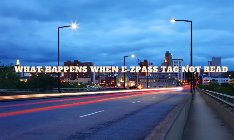 What Happens When E-ZPass Tag Not Read: Quickly Resolving Toll Booth ...