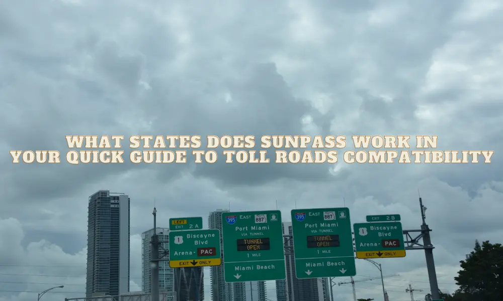 What States Does SunPass Work In: Your Quick Guide to Toll Roads ...