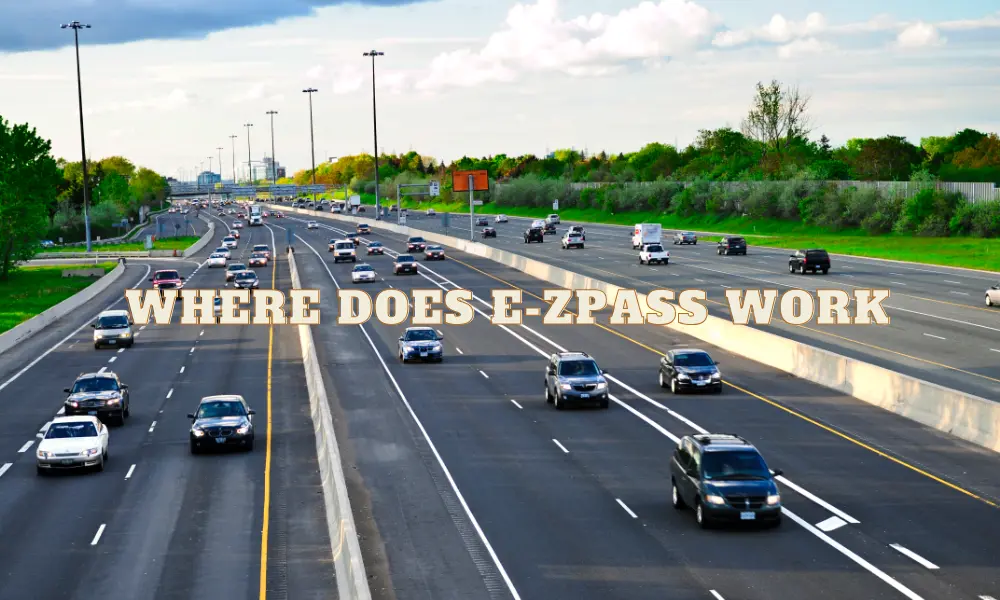 Where Does E-ZPass Work: Complete Coverage Guide for Drivers - Daily ...